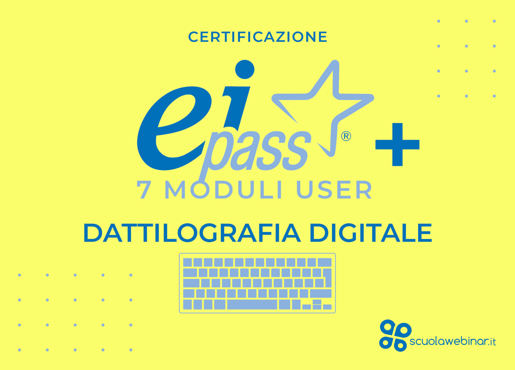 Dattilografia Digitale + Certificazione Eipass 7 Moduli – Scuolawebinar
