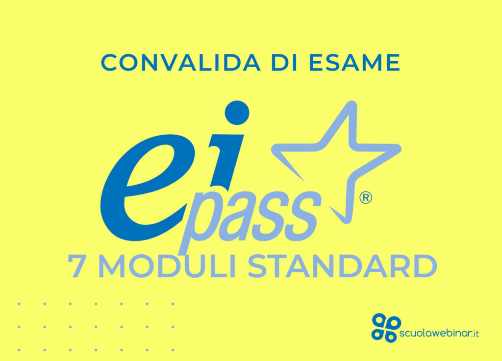 EIPASS 7 Moduli Standard - Convalida di Esame - Scuolawebinar